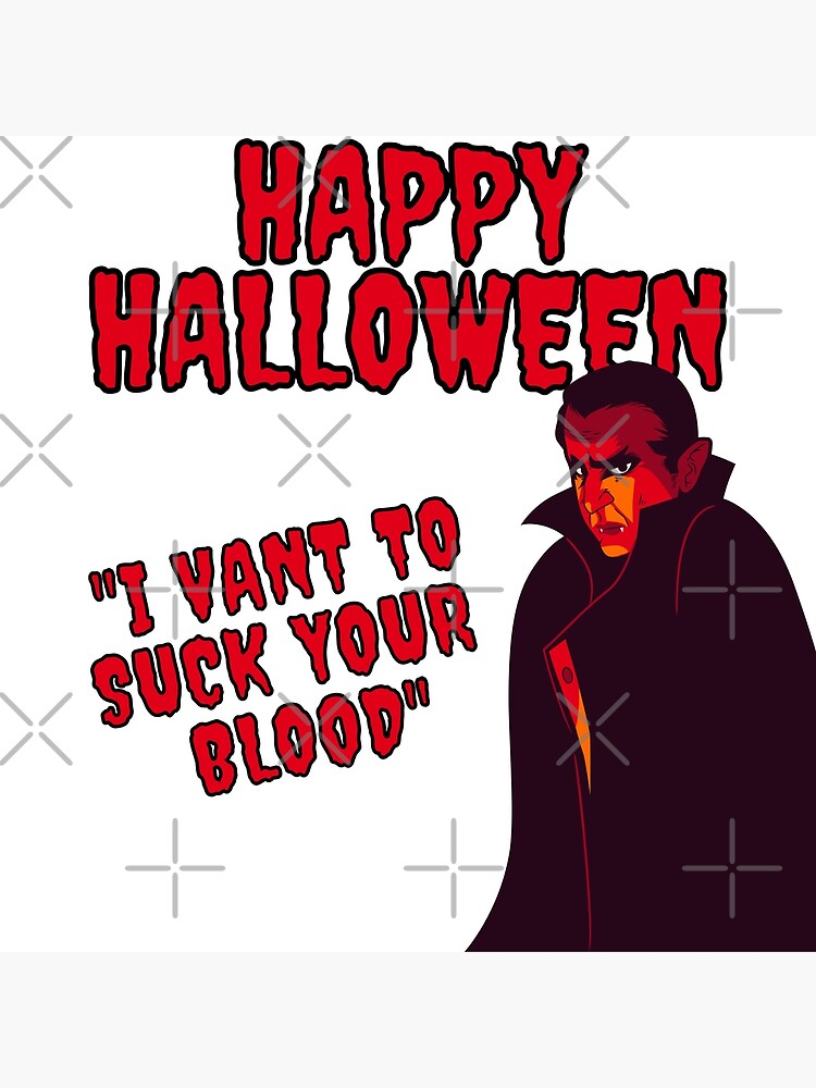 "Happy Halloween: "I Vant To Suck Your Blood"" Poster for Sale by ...