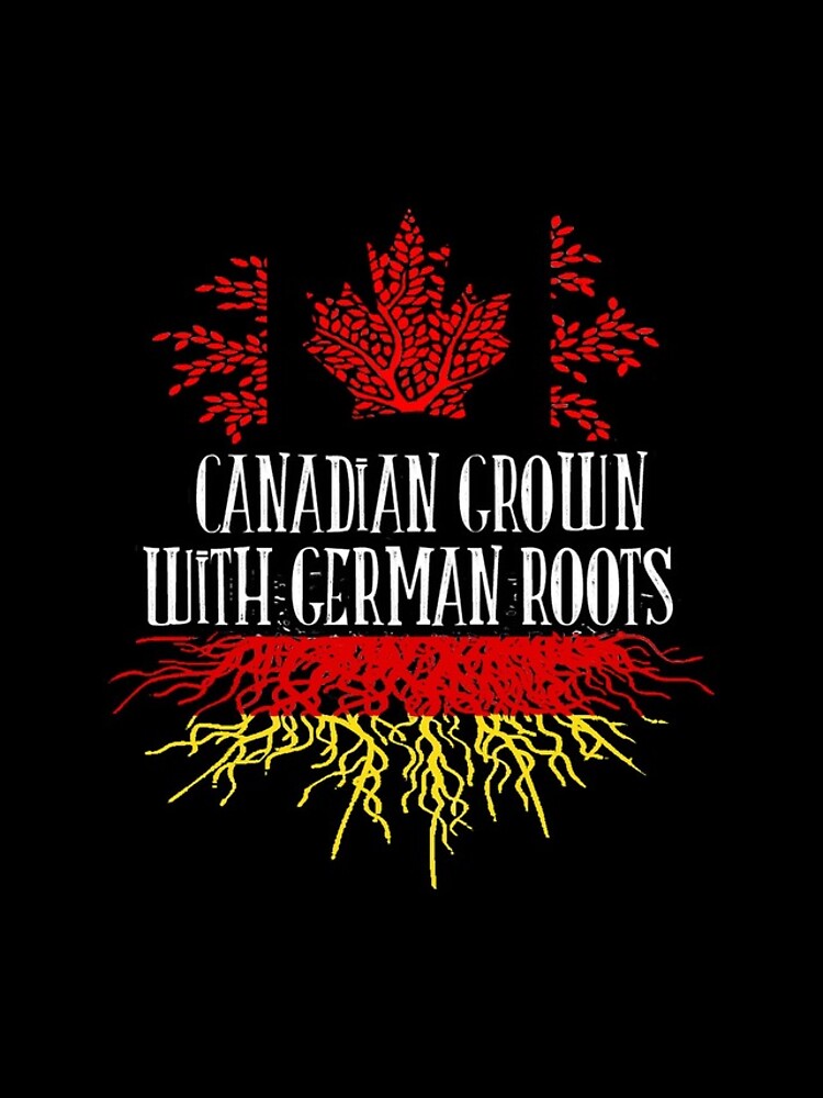 "German - Canadian Grown With German Roots Mem Gift For Friend Dad T ...
