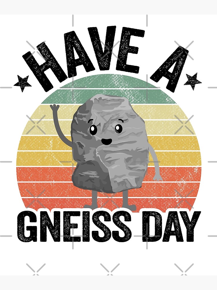 "Have A Gneiss Day Geology Pun Rock Collector Geologist" Poster by ...