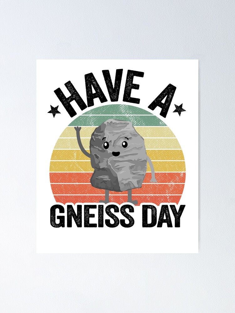 "Have A Gneiss Day Geology Pun Rock Collector Geologist" Poster by ...