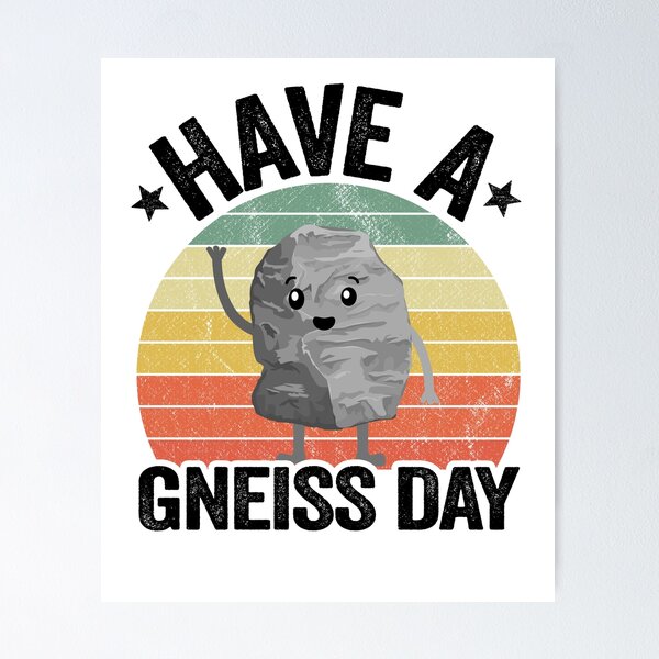 "Have A Gneiss Day Geology Pun Rock Collector Geologist" Poster by ...