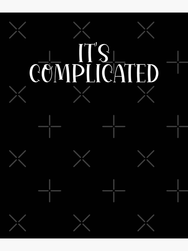 "It's Complicated " Poster by HiddenStar02 | Redbubble
