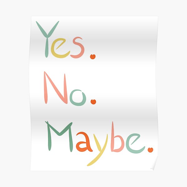 "Yes. No. Maybe. answers colorful sign" Poster for Sale by Juditdesign ...