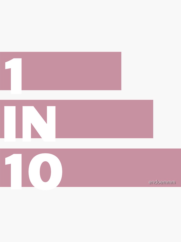 "Endometriosis Awareness - One in Ten" Sticker for Sale by endoemmm ...