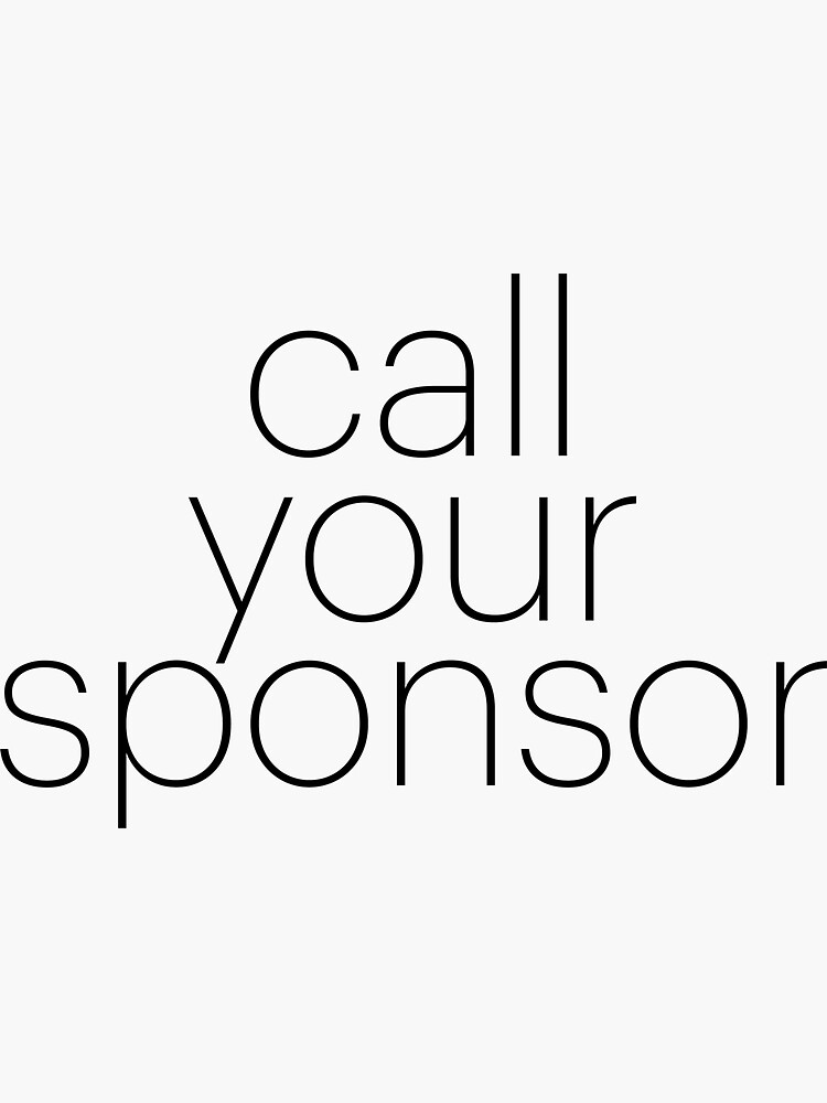 "Call Your Sponsor" Sticker for Sale by OddsAndEndsByCJ | Redbubble