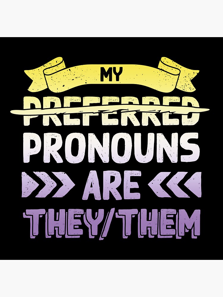 "Non-Binary - My Pronouns Are They/Them - Not A Preference - Respect ...