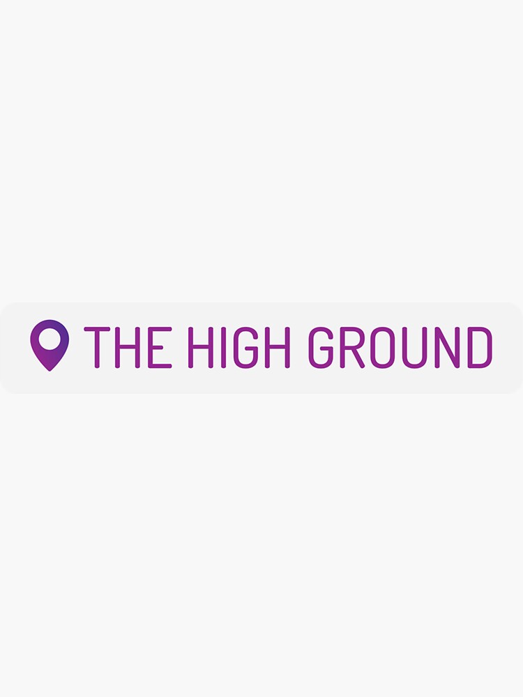 "High Ground Sticker" Sticker for Sale by SeidyRoper | Redbubble