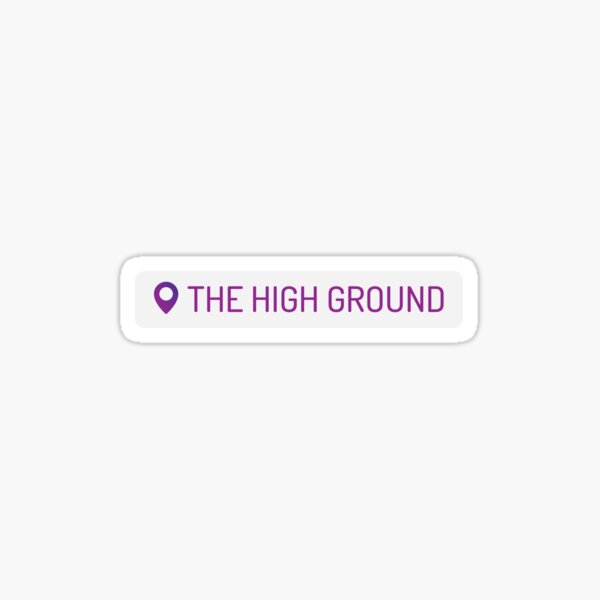 "High Ground Sticker" Sticker for Sale by SeidyRoper | Redbubble