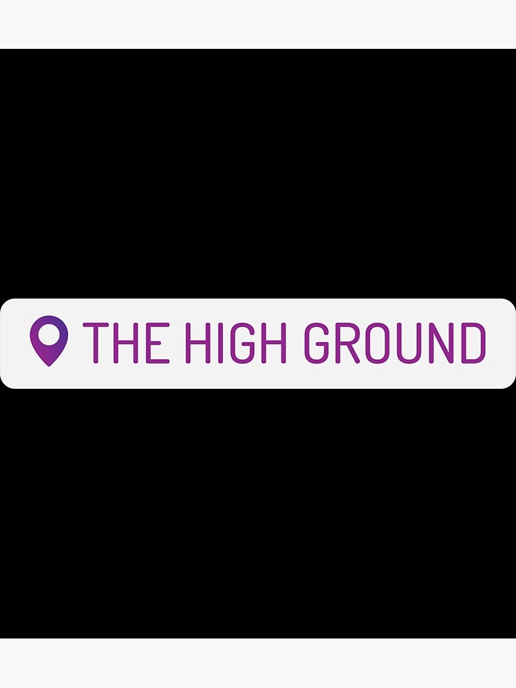 "High Ground Sticker" Poster by SeidyRoper | Redbubble