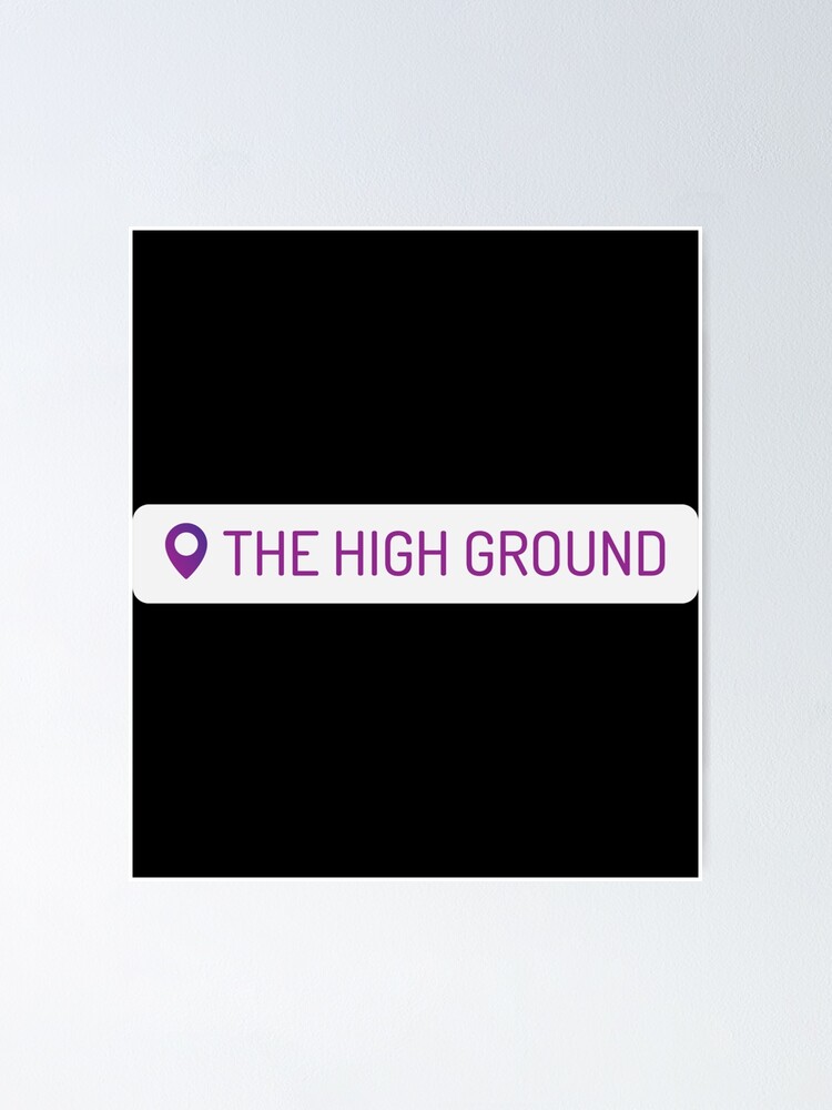 "High Ground Sticker" Poster by SeidyRoper | Redbubble