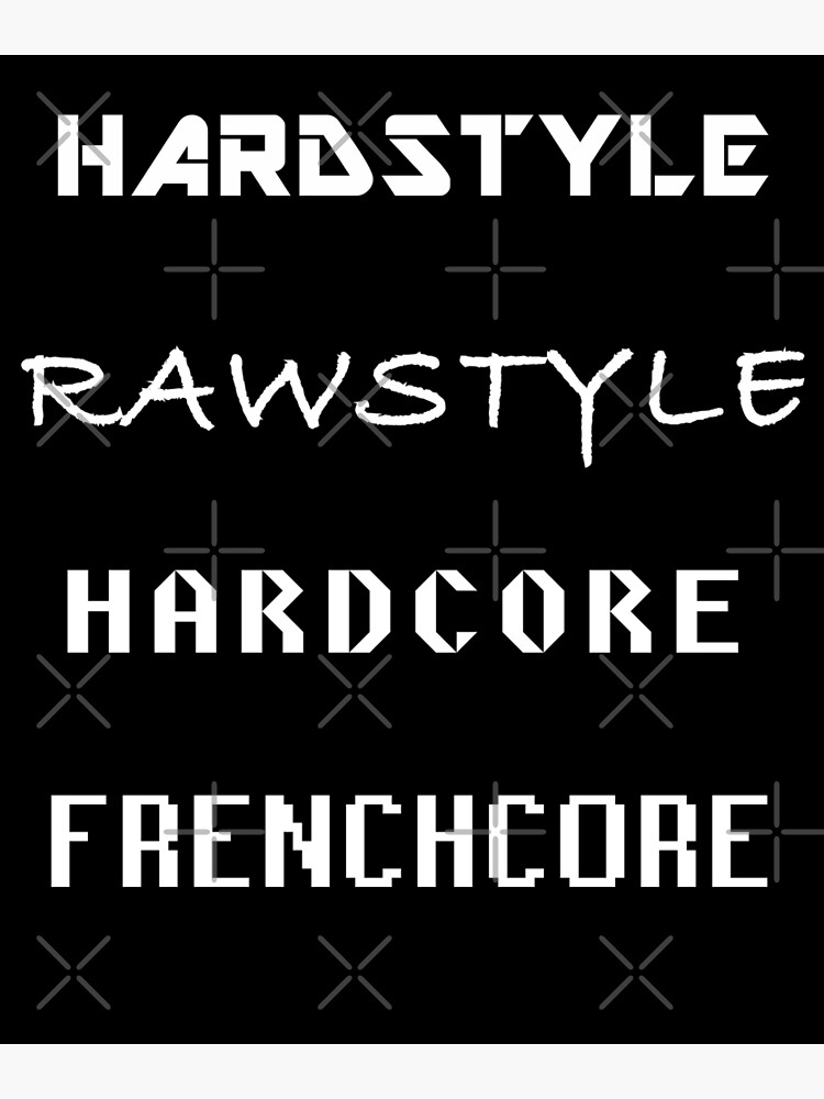 "Hardstyle Rawstyle Hard core Frenchcore - Rave" Poster by Tig3rE ...