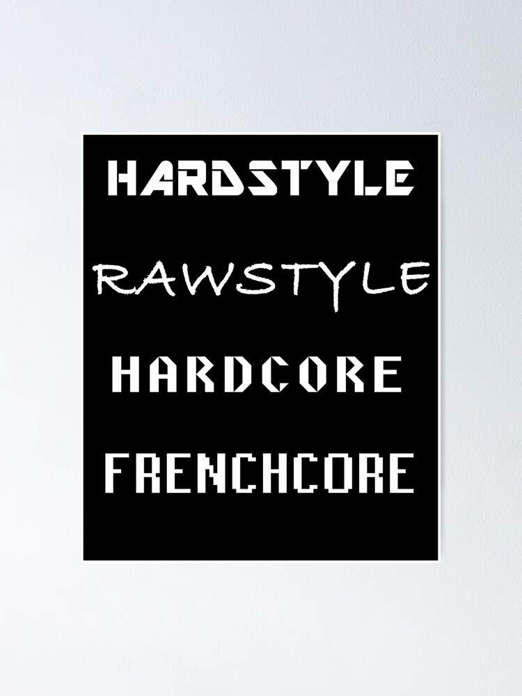 "Hardstyle Rawstyle Hard core Frenchcore - Rave" Poster by Tig3rE ...