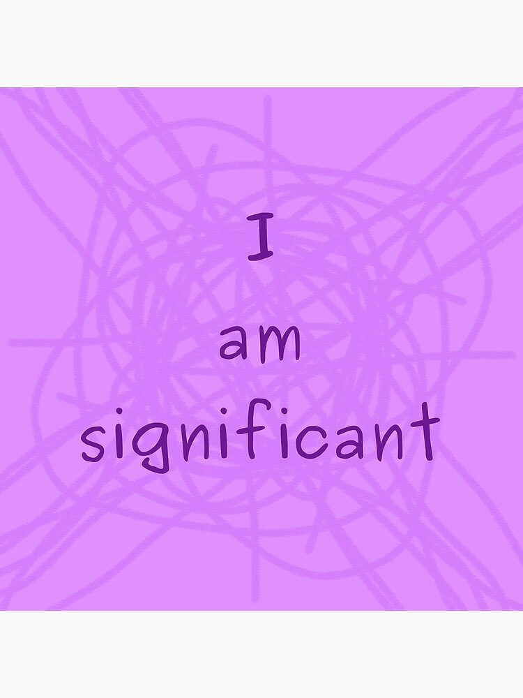 "I am significant " Poster for Sale by Carrimac87 | Redbubble