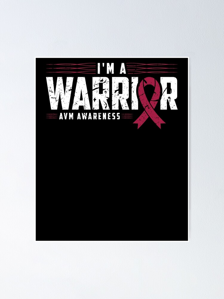 "Warrior AVM Awareness Arteriovenous Malformation" Poster for Sale by ...