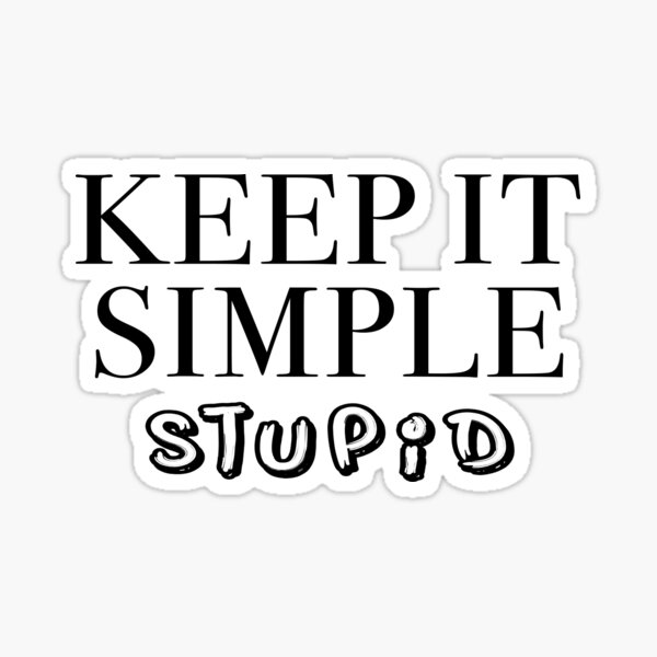 "keep it simple stupid" Sticker for Sale by anniemarge | Redbubble