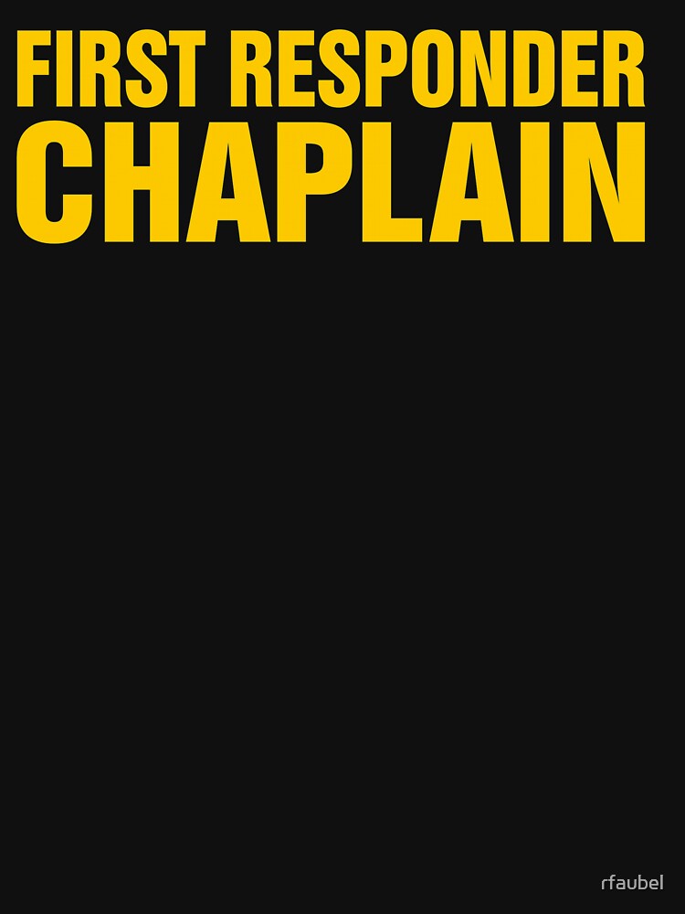"FIRST RESPONDER CHAPLAIN" T-shirt for Sale by rfaubel | Redbubble ...