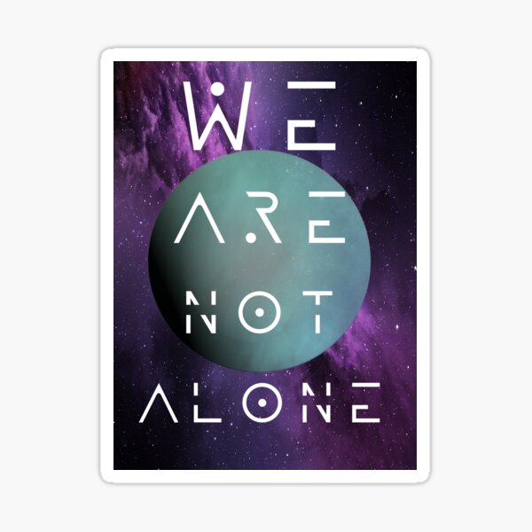 "we are not alone" Sticker for Sale by DesignDL | Redbubble