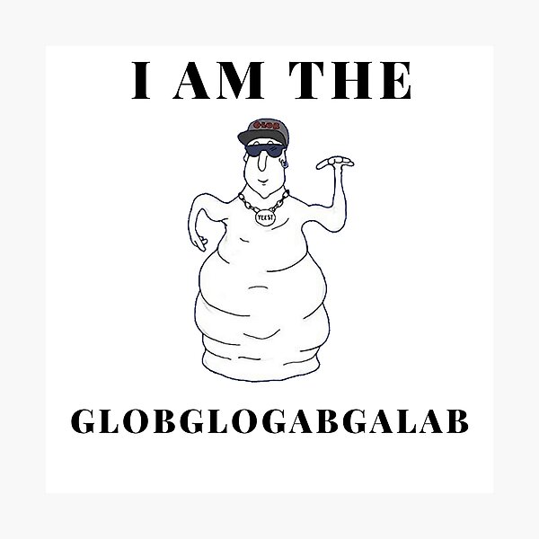 "I Am The Globglogabgalab Funny Meme - Funny Meme" Photographic Print ...