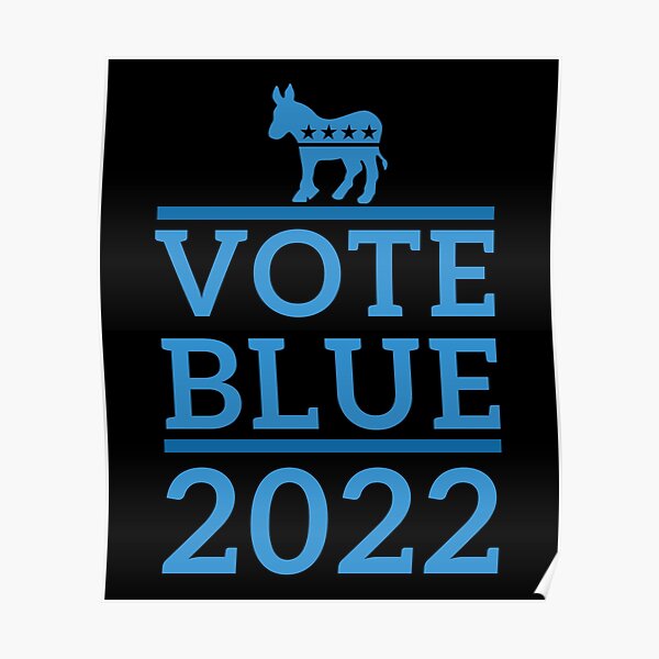 "Vote Blue 2022 - Vote Blue In 2022 - Vote Blue - Blue Wave " Poster ...