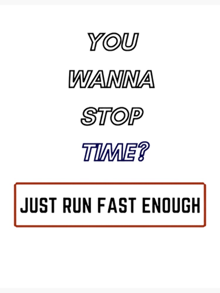 "Run Fast, Stop Time" Poster by MelKen00 | Redbubble