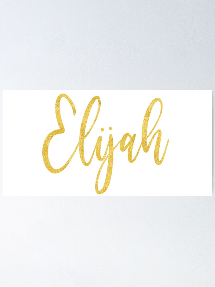 "Elijah Name Metallic Gold" Poster by AmyOlsen | Redbubble