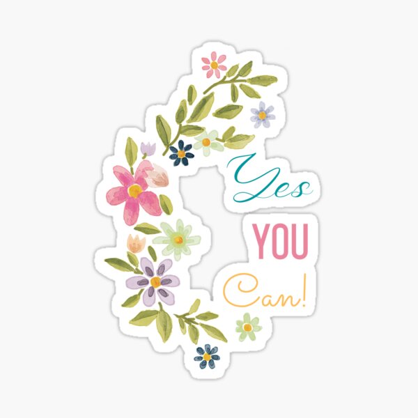 "Yes you can" Sticker for Sale by BeInspiredPRNTS | Redbubble