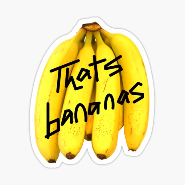 "That’s bananas " Sticker for Sale by MellowPeach | Redbubble