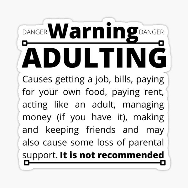 "Adulting Not Recommended Warning" Sticker for Sale by Soo-is-Artsy7 ...