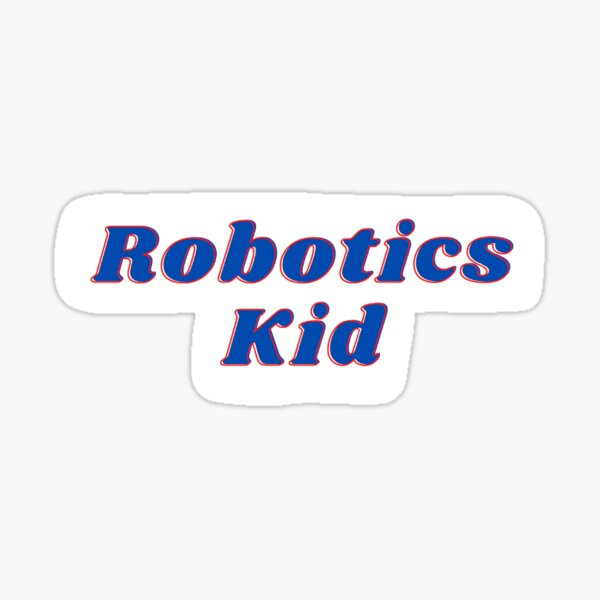 "Robotics Kid" Sticker for Sale by NerdVictory | Redbubble