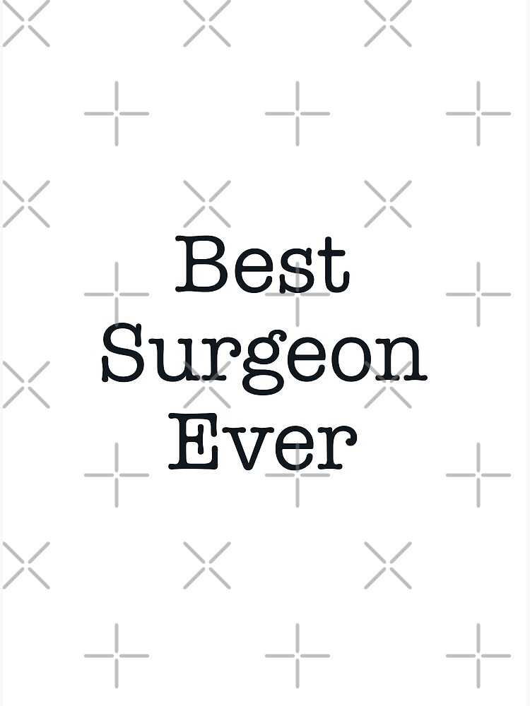 "Best Surgeon Ever" Poster by corbrand | Redbubble