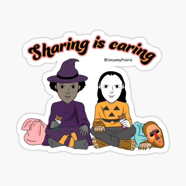 "Sharing Is Caring" Sticker by UncannyPrairie | Redbubble