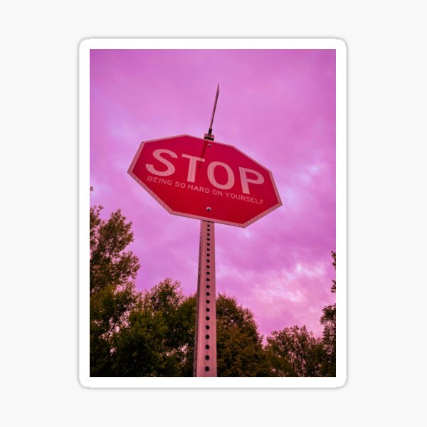 "Stop Being so Hard on Yourself" Sticker for Sale by ewewave | Redbubble