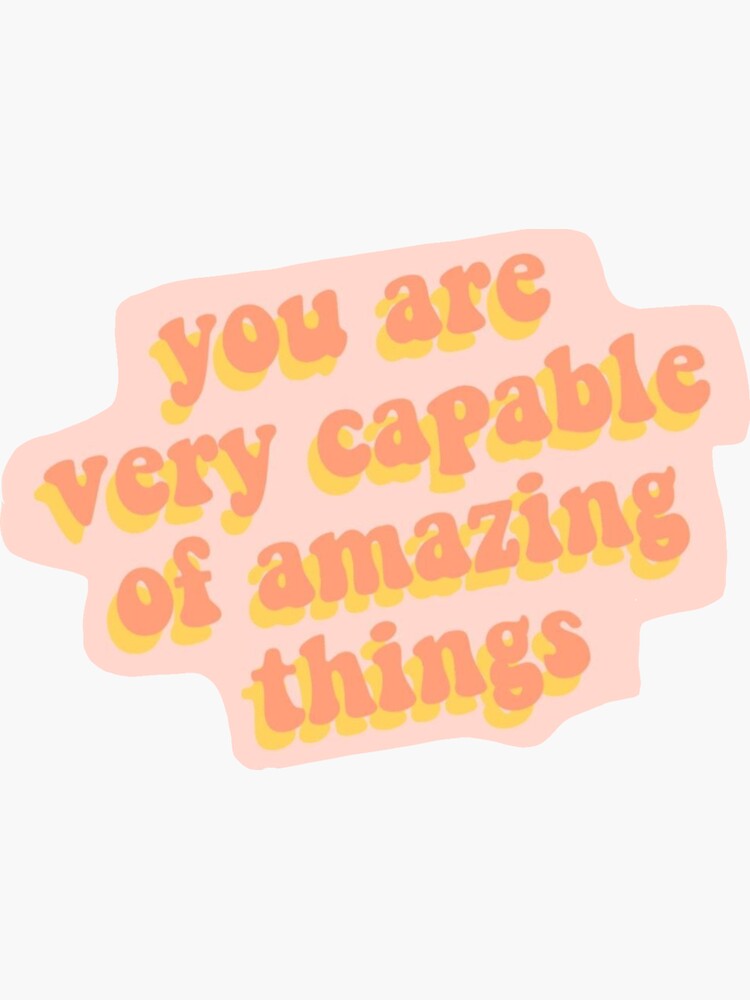 "You are very capable of amazing things quote" Sticker for Sale by ...