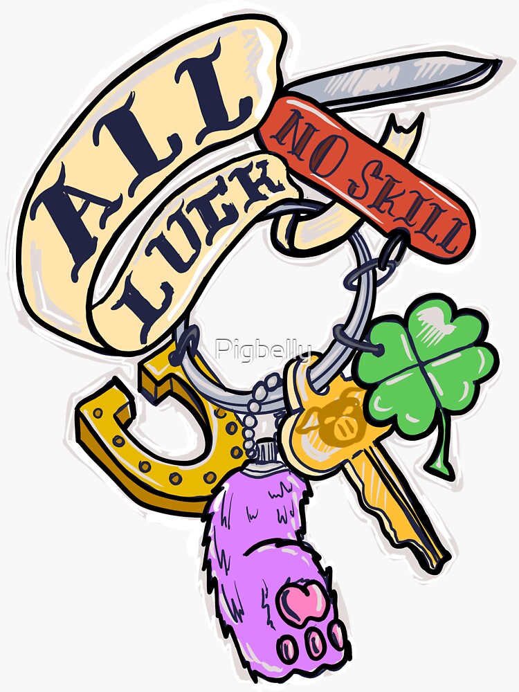 "All luck no skill " Sticker for Sale by Pigbelly | Redbubble
