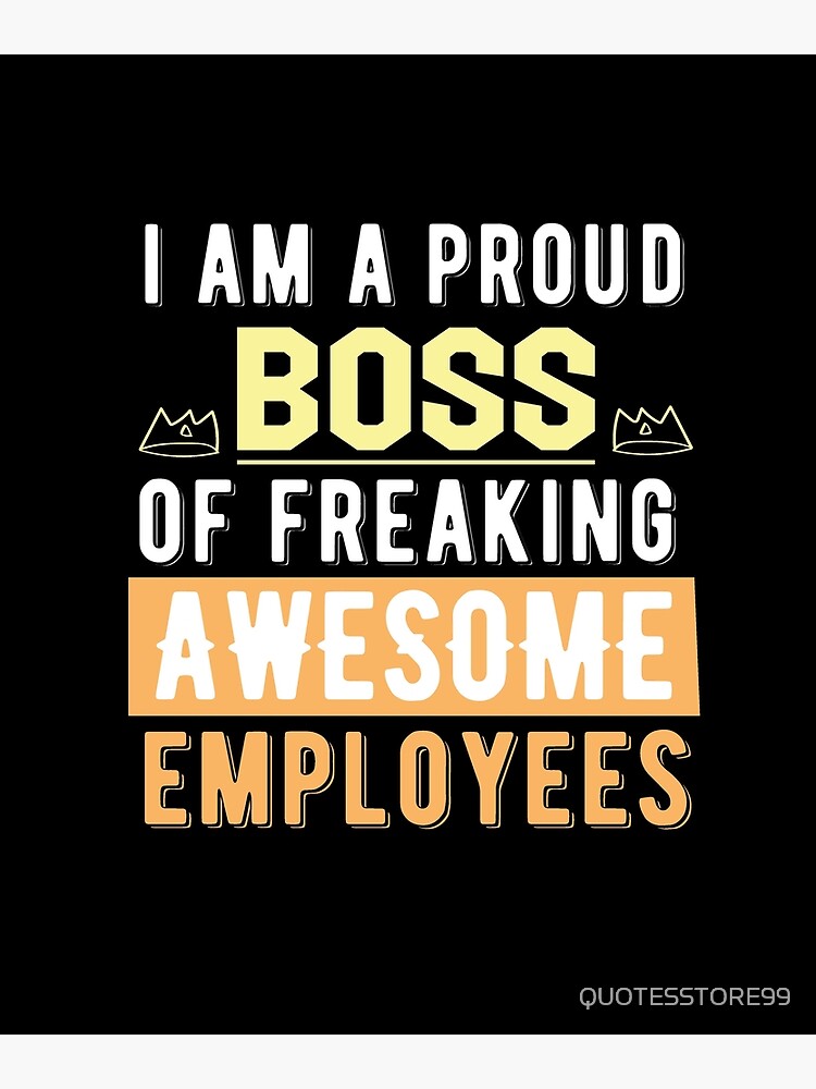 "I Am A Proud Boss Of Freaking Awesome Employees Gift For Boss" Poster ...