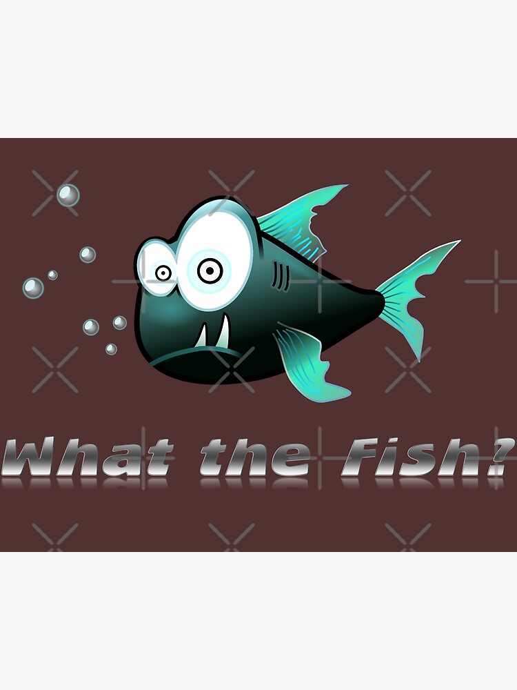 "What the fish.?" Poster by liamlance007 | Redbubble
