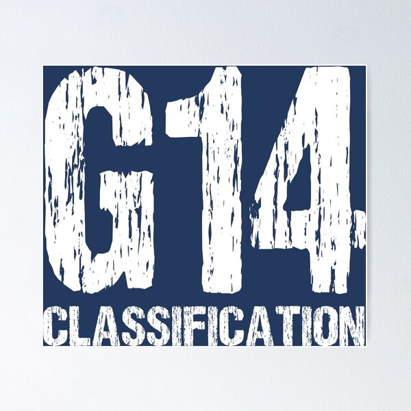 "G14 CLASSIFICATION" Poster for Sale by DomGDesign | Redbubble