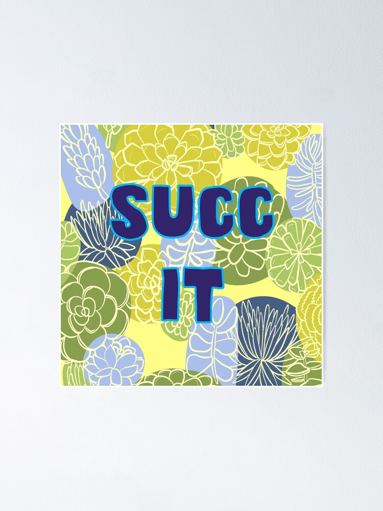 "Succ it succulent print" Poster for Sale by JHebbelArt | Redbubble