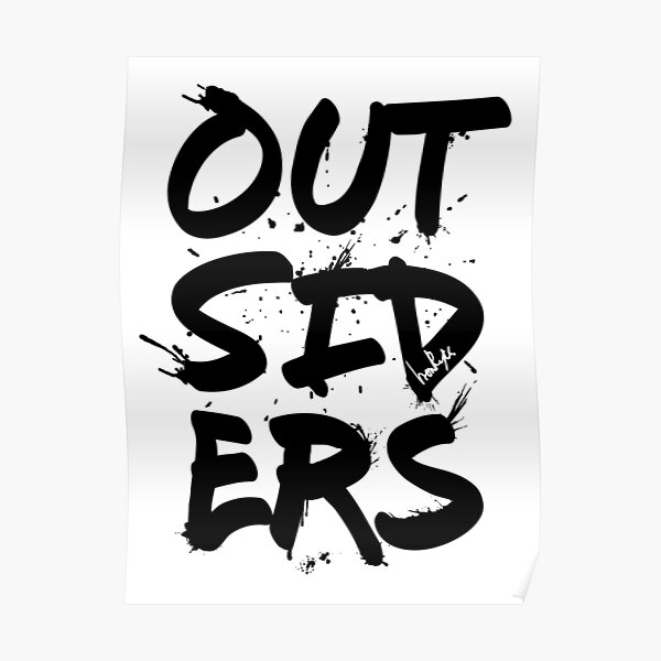 "Outsiders - Black Text" Poster by NotEleven | Redbubble