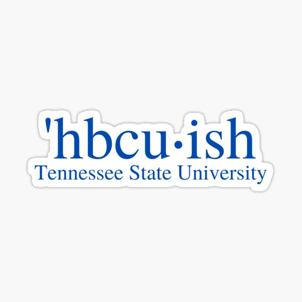 "HBCU-ish Tennessee State University" Sticker for Sale by Kyoto00 ...