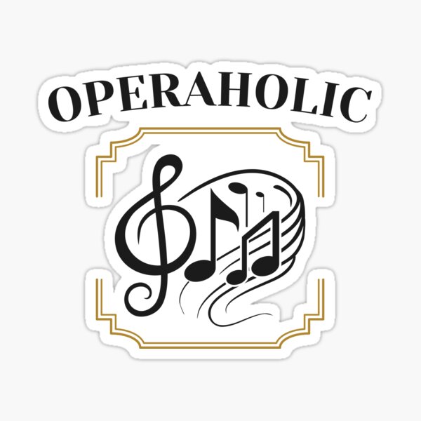 "Operaholic Opera Singer Lover Fan" Sticker for Sale by jaygo | Redbubble