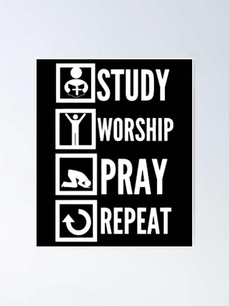 "STUDY WORSHIP PRAY REPEAT" Poster for Sale by shaggydawgg | Redbubble