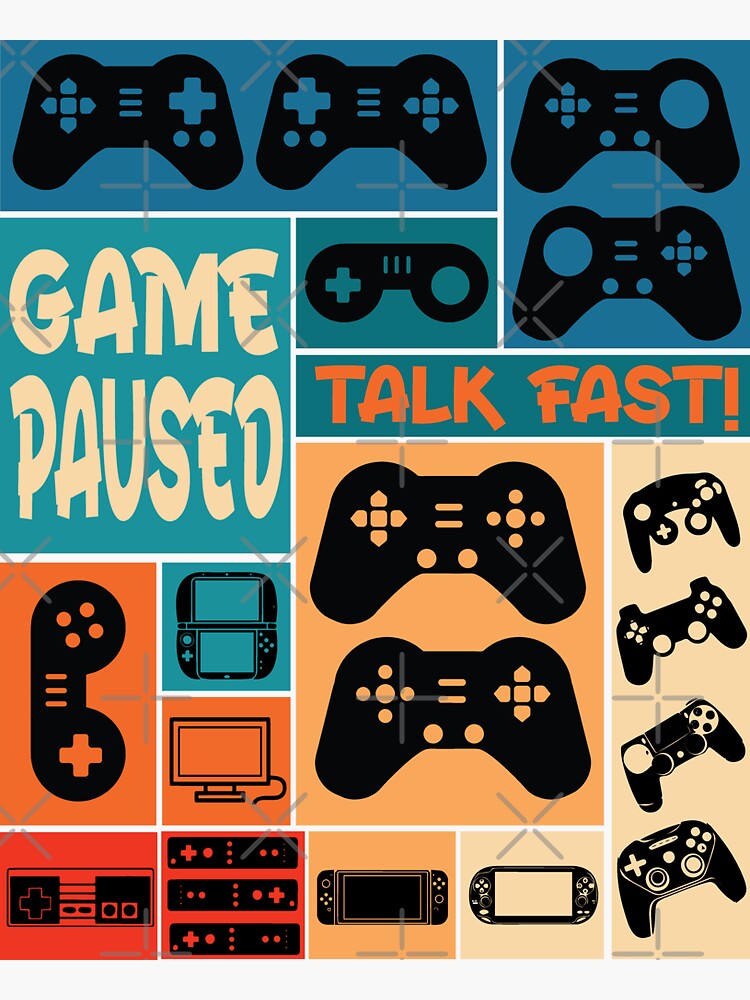 "Funny Gamer Game Paused Talk Fast" Sticker by creative-adlyn | Redbubble