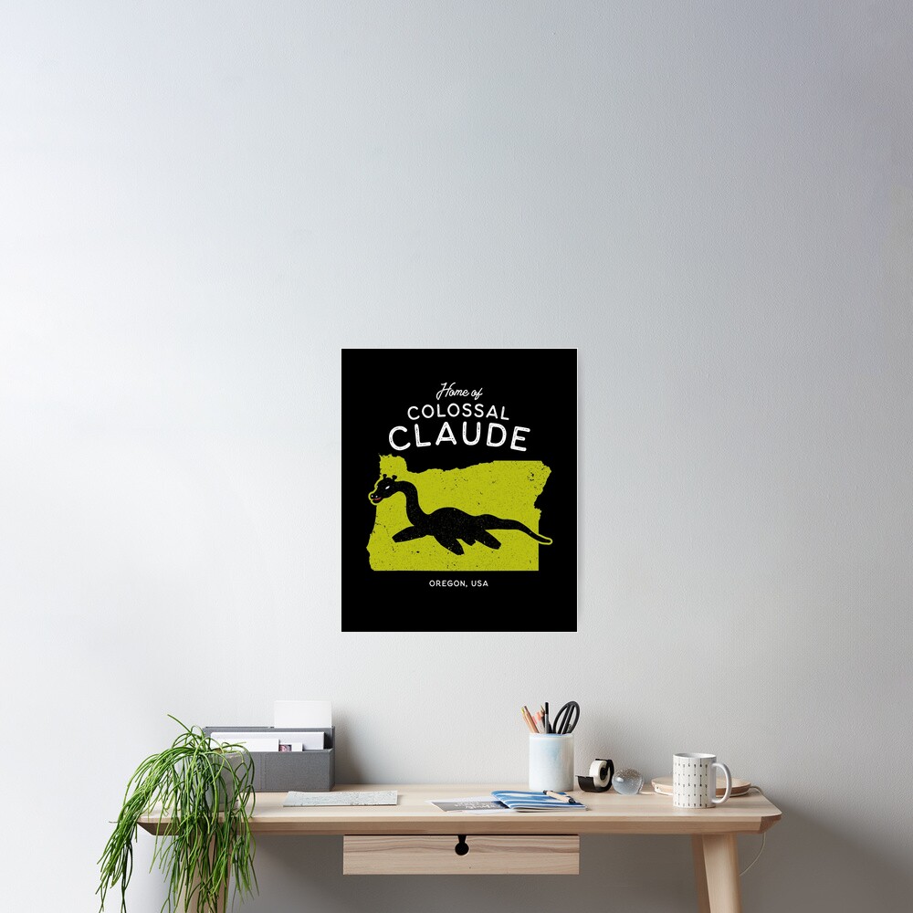 "Home of Colossal Claude - Oregon, USA Cryptid" Poster for Sale by ...