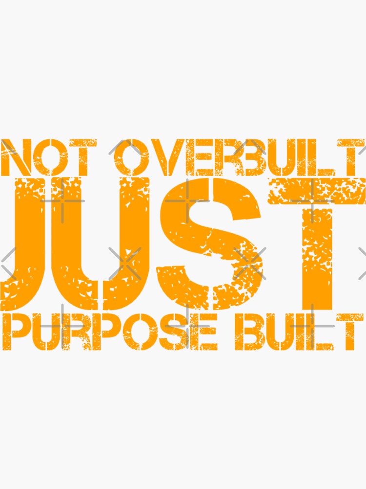 "Not Overbuilt, Just Purpose Built!" Sticker for Sale by SprintCore ...