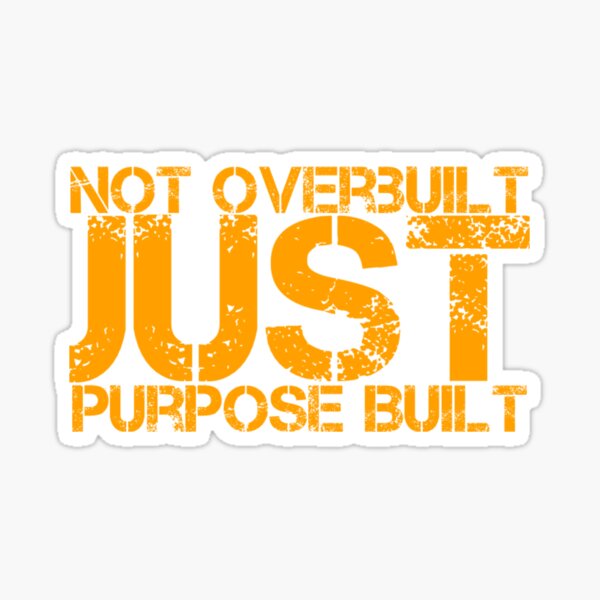 "Not Overbuilt, Just Purpose Built!" Sticker for Sale by SprintCore ...