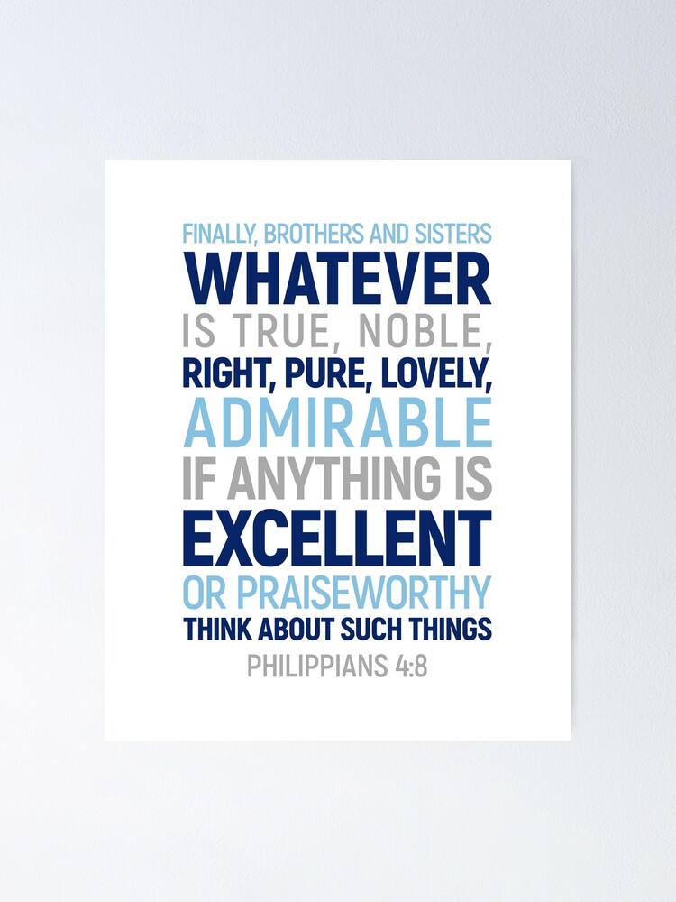 "Finally Brothers And Sisters Whatever Is True, Philippians 4:8, Bible ...