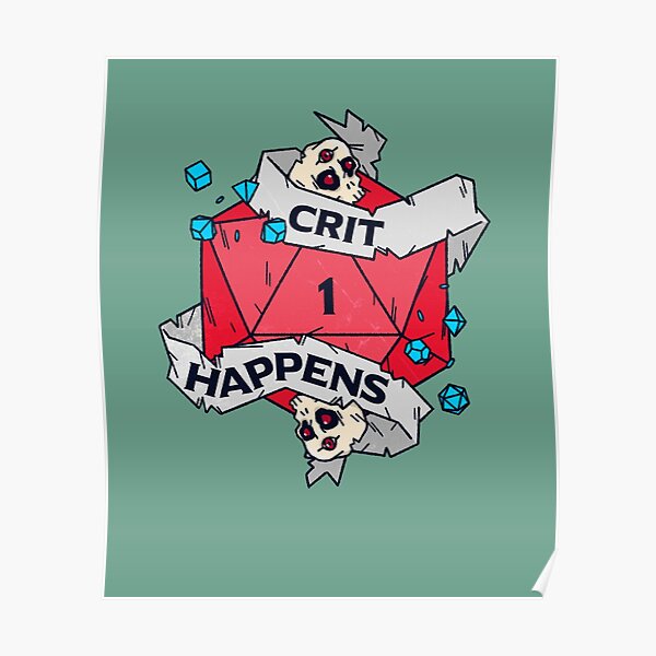 "Tabletop RPG D20 - Crit Happens" Poster for Sale by DungeonCrawlers ...