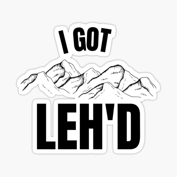 "I Got Leh'd - Leh Ladakh Traveller Graphic" Sticker for Sale by Amovar ...