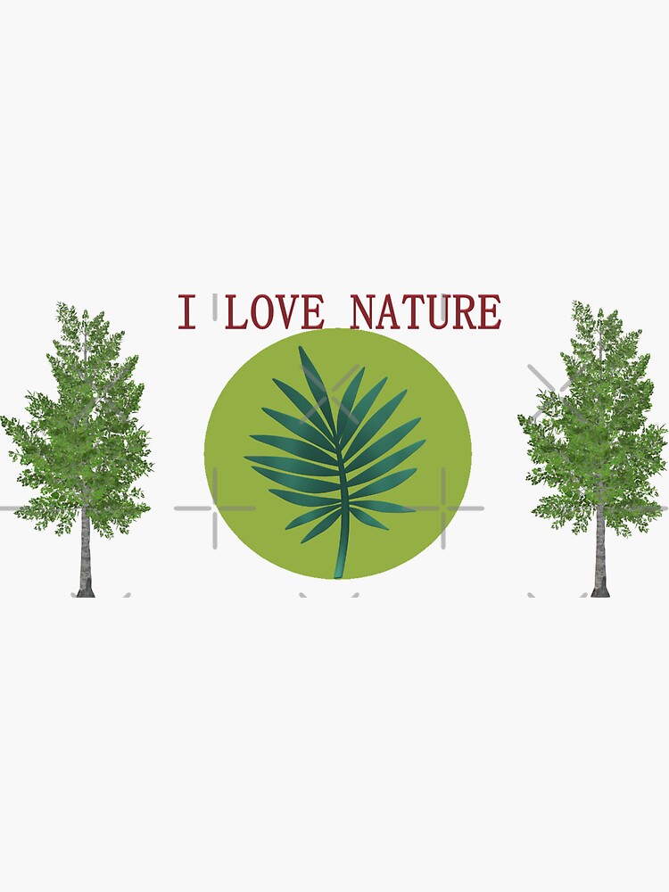 "I love nature" Sticker by mountana2 | Redbubble
